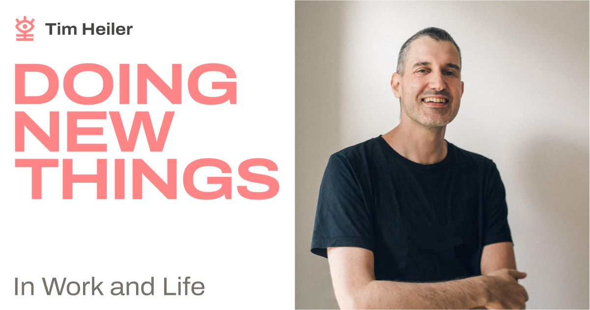 Tim Heiler – Doing New Things